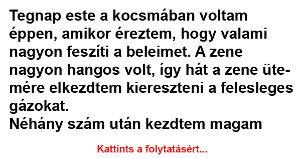 Tegnap este a kocsmában voltam éppen