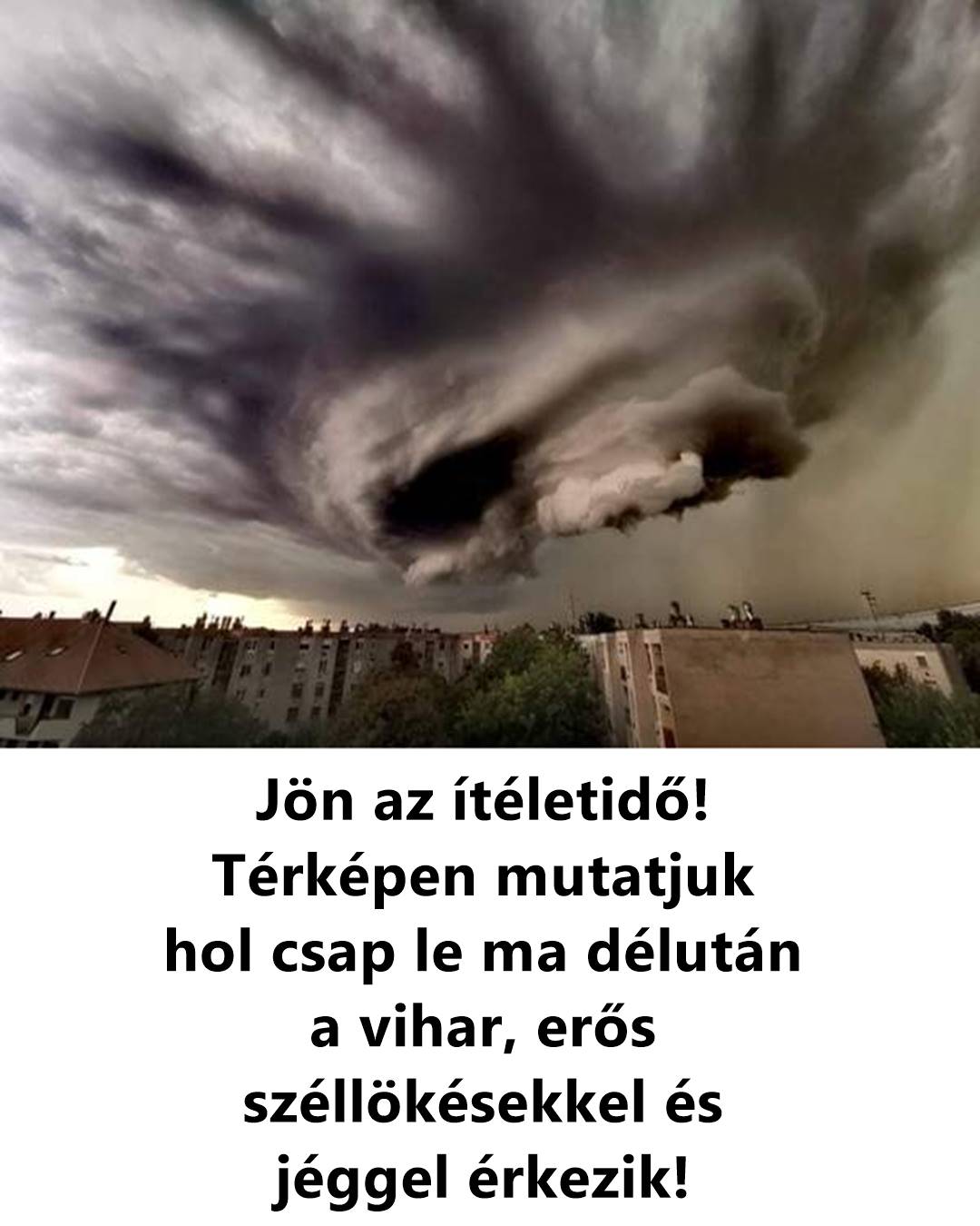 Jön az ítéletidő! Térképen mutatjuk hol csap le ma délután a vihar ...