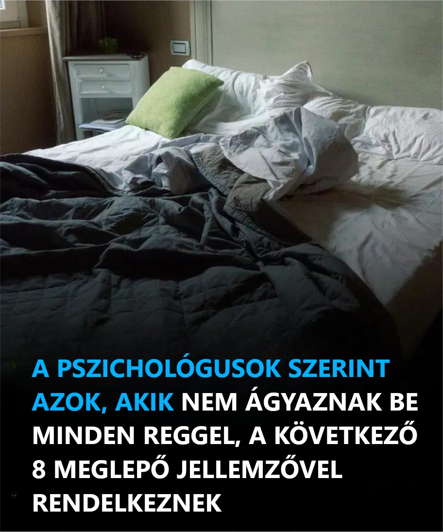 Pszichológusok szerint azok, akik nem ágyaznak be minden reggel ...
